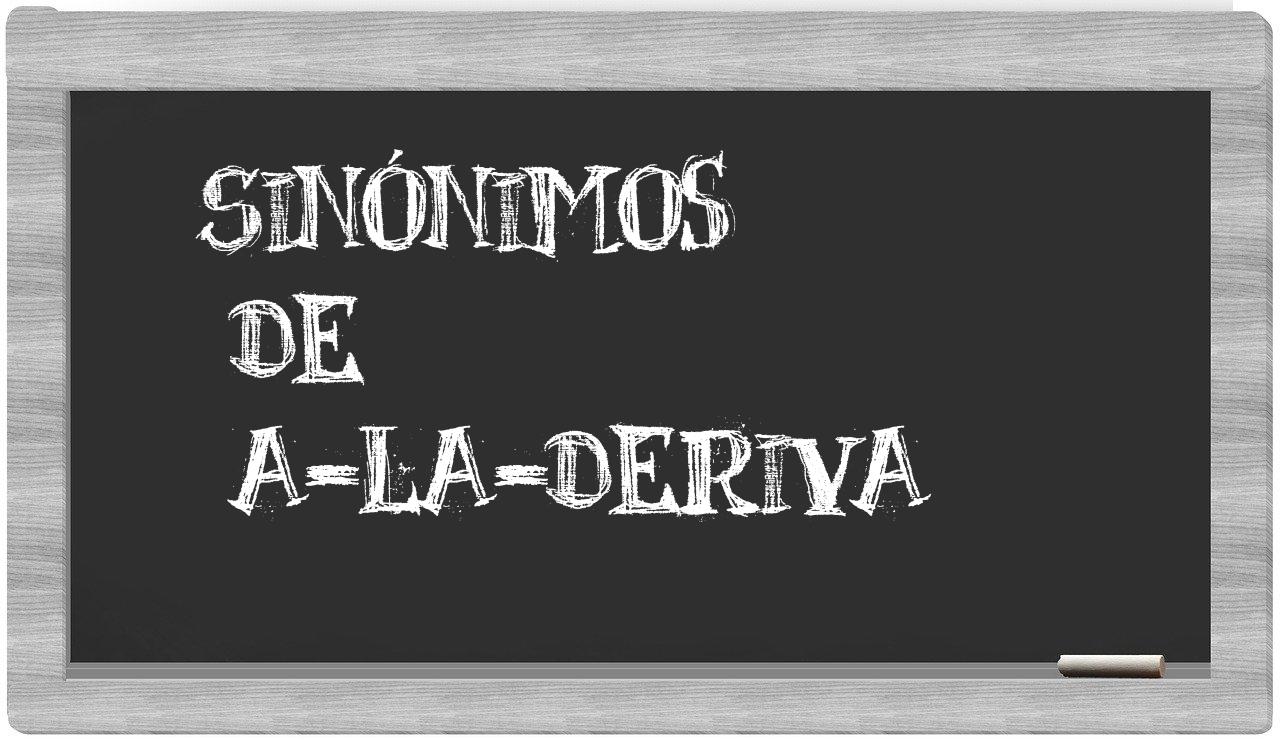 Los sinónimos de a la deriva: Todos los sinónimos de a la deriva, su ...