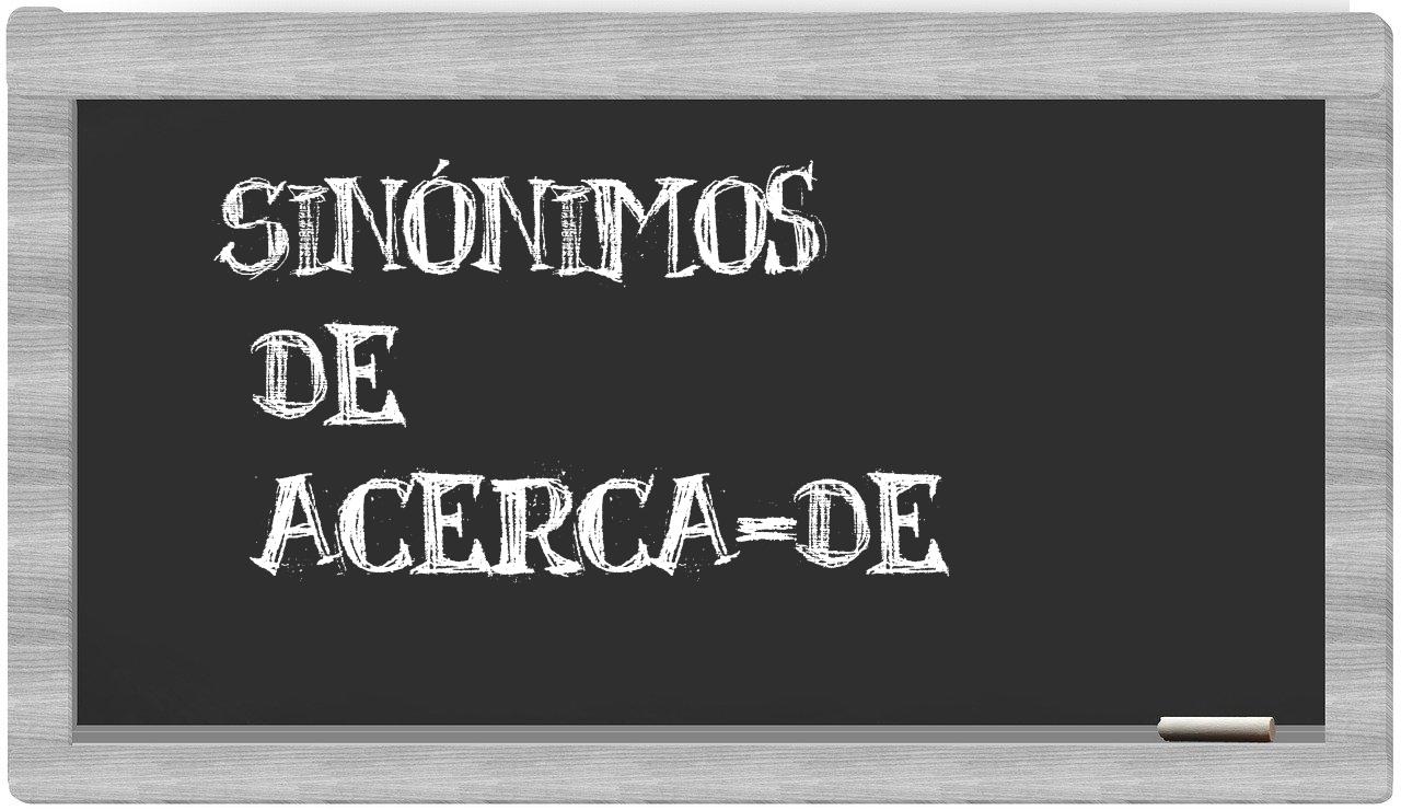 Los sinónimos de acerca de: Todos los sinónimos de acerca de, su ...