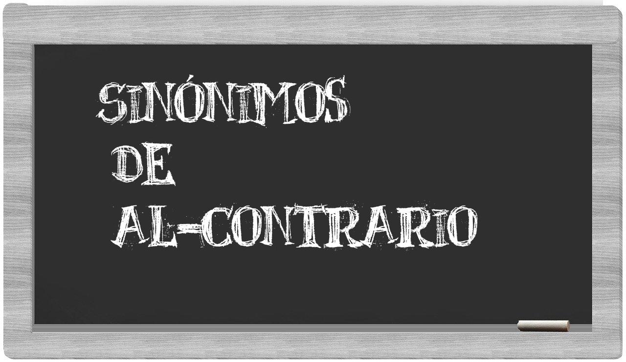 Los sinónimos de al contrario: Todos los sinónimos de al contrario, su ...