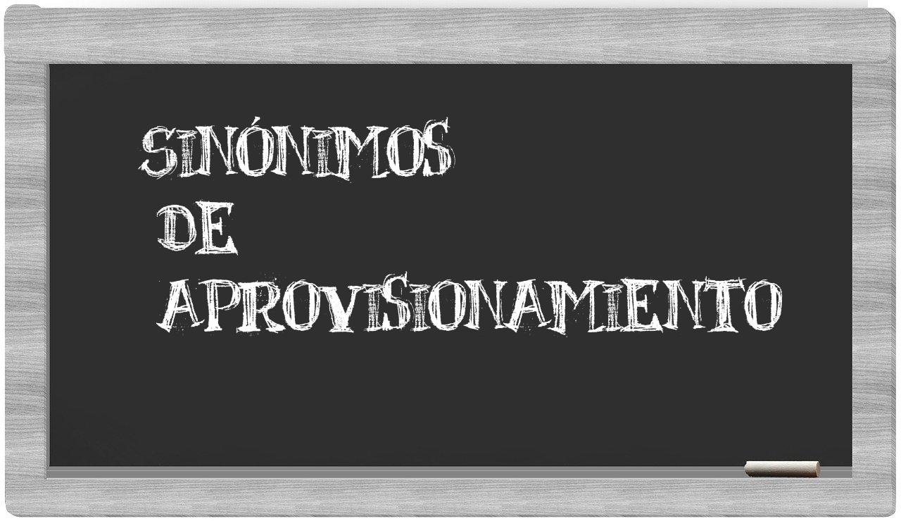 Los sinónimos de aprovisionamiento: Todos los sinónimos de ...