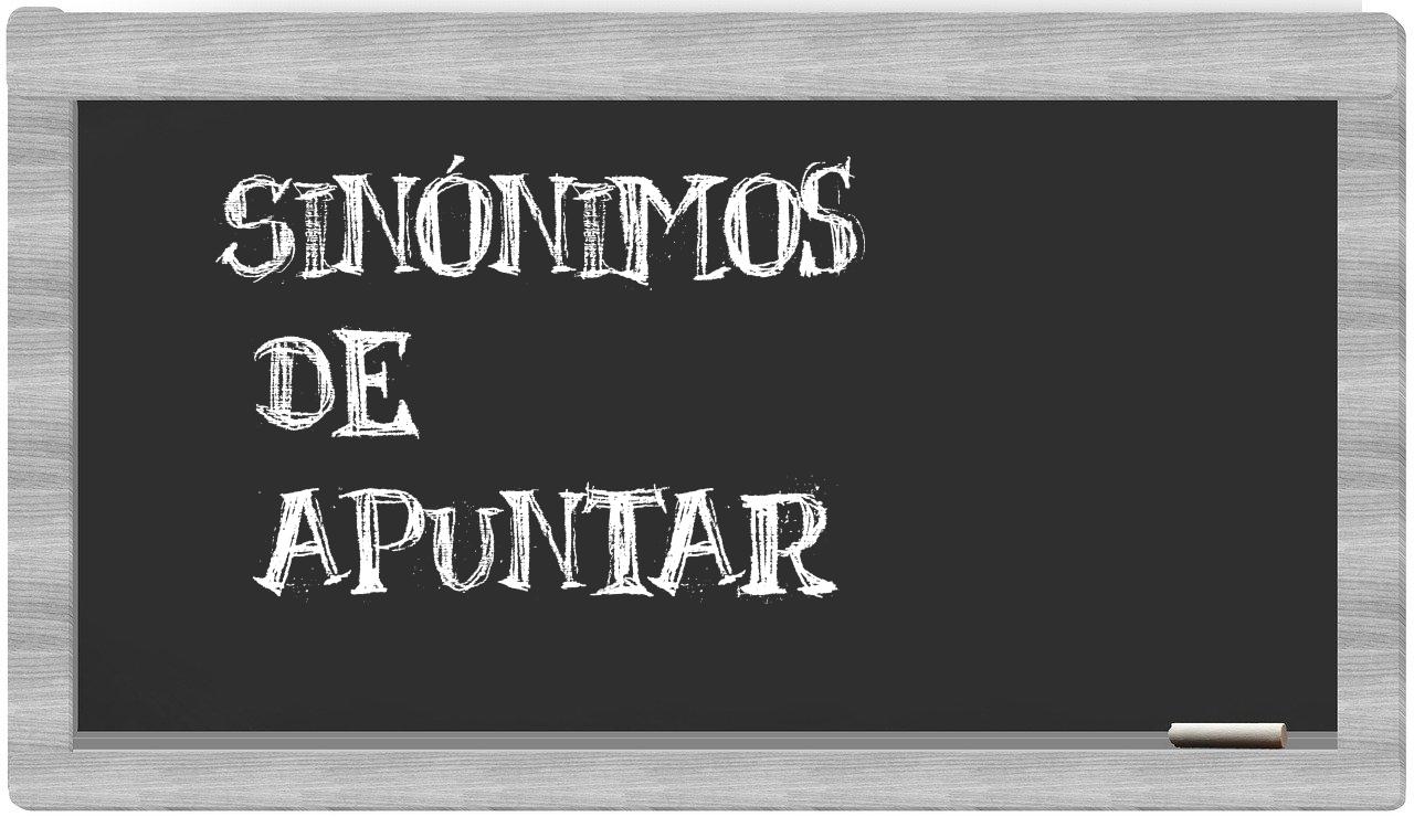 Los sinónimos de apuntar: Todos los sinónimos de apuntar, su sentido y ...