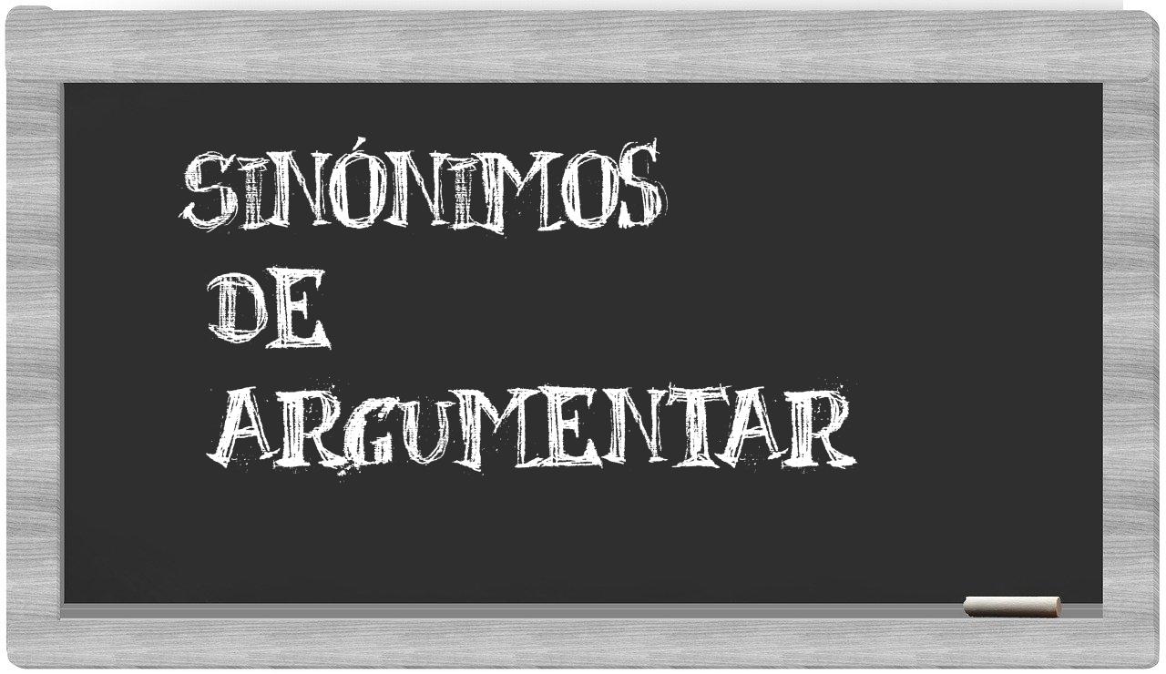 Los sinónimos de argumentar: Todos los sinónimos de argumentar, su ...