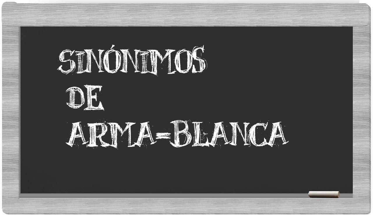 Los sinónimos de arma blanca: Todos los sinónimos de arma blanca, su ...