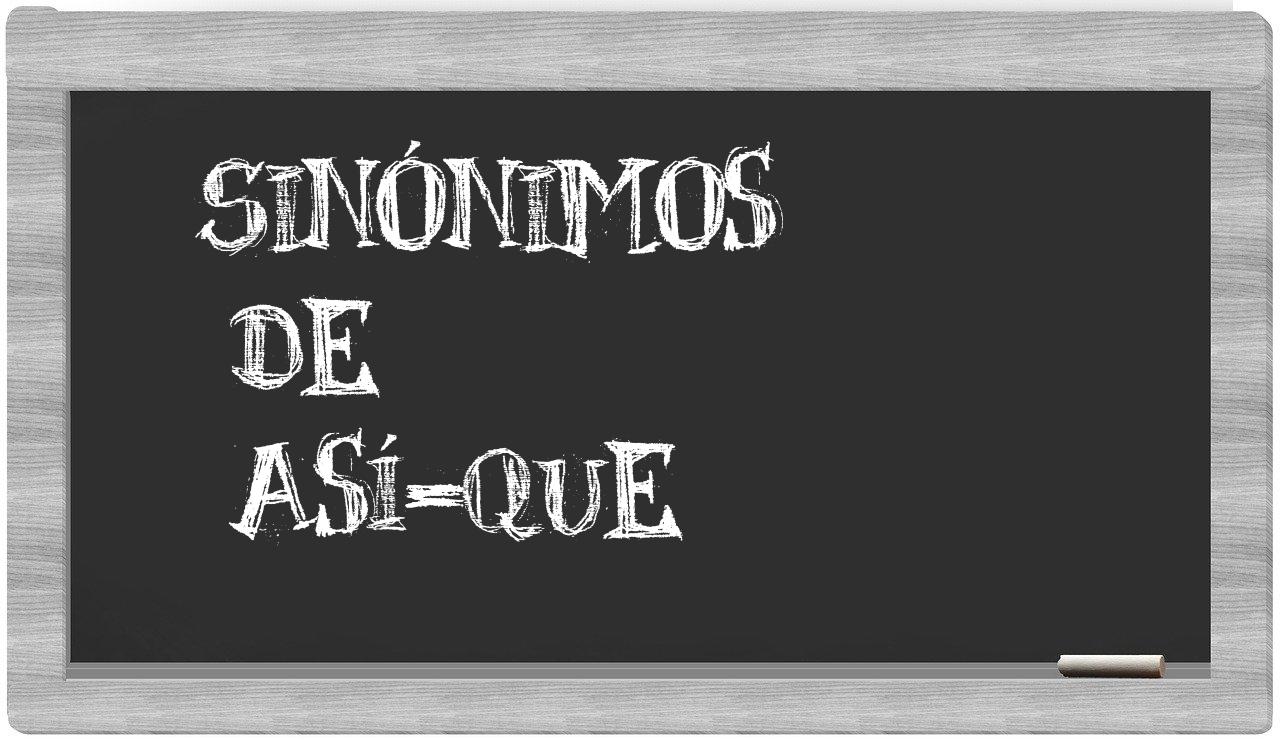 Los sinónimos de así que: Todos los sinónimos de así que, su sentido y ...