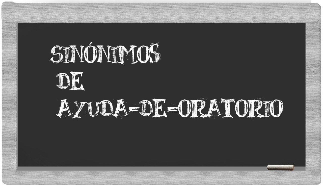Los sinónimos de ayuda de oratorio: Todos los sinónimos de ayuda de ...