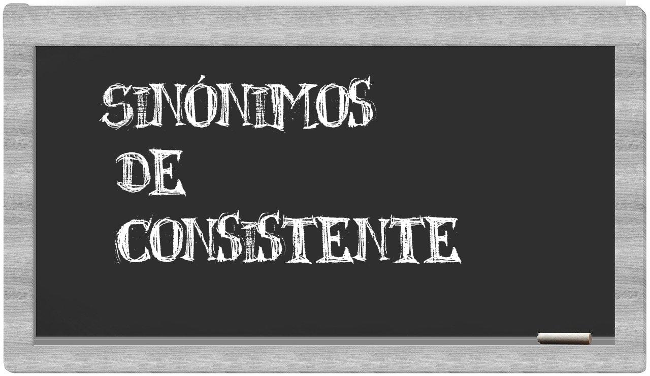 Los sinónimos de consistente: Todos los sinónimos de consistente, su ...
