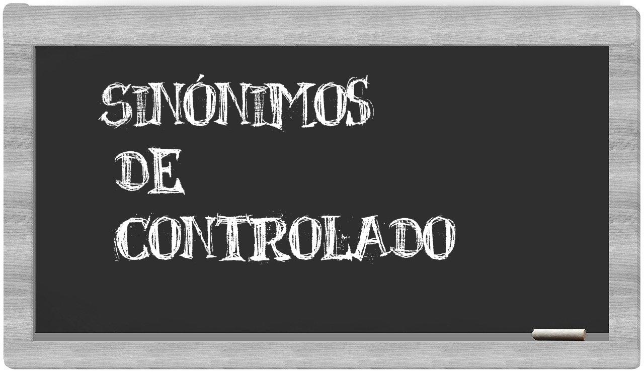 Los sinónimos de controlado: Todos los sinónimos de controlado, su ...