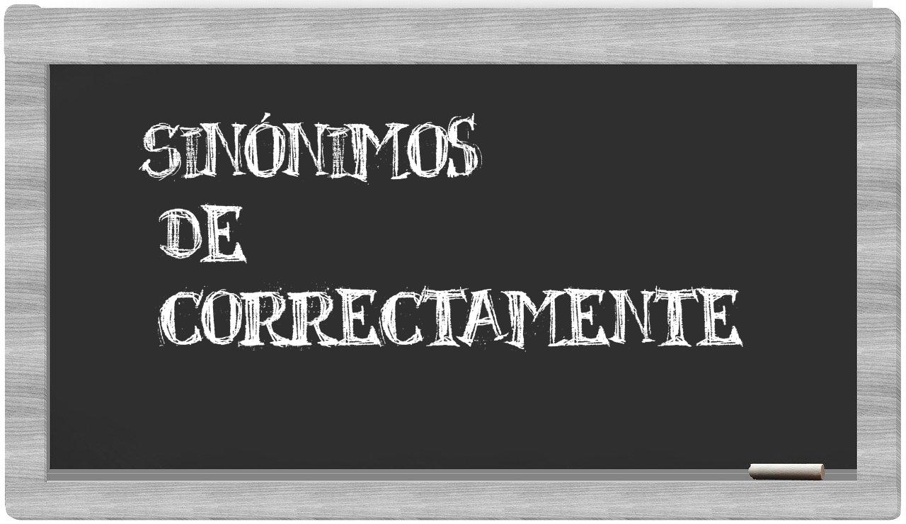 Los sinónimos de correctamente: Todos los sinónimos de correctamente ...