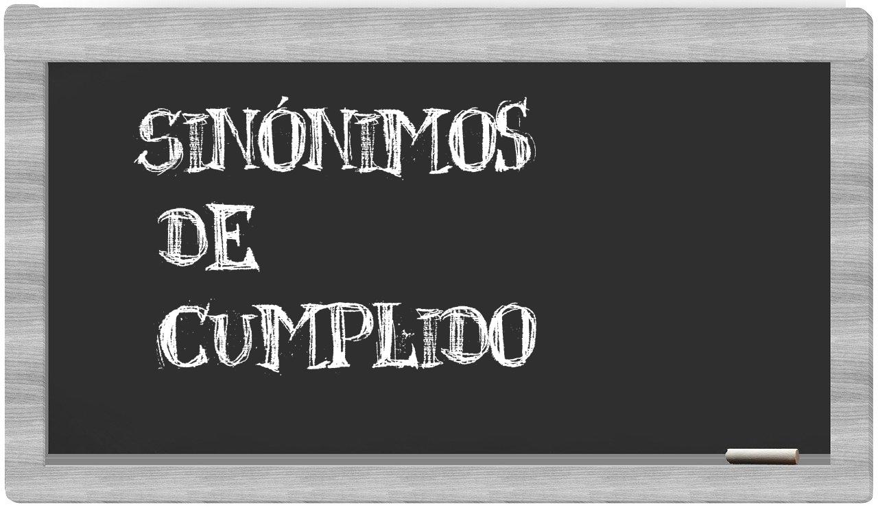 Los sinónimos de cumplido: Todos los sinónimos de cumplido, su sentido ...
