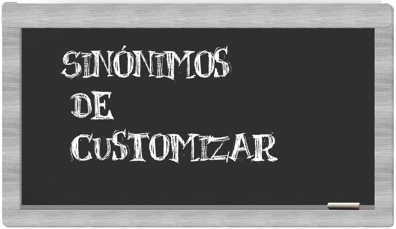 Los sinónimos de customizar: Todos los sinónimos de customizar, su ...