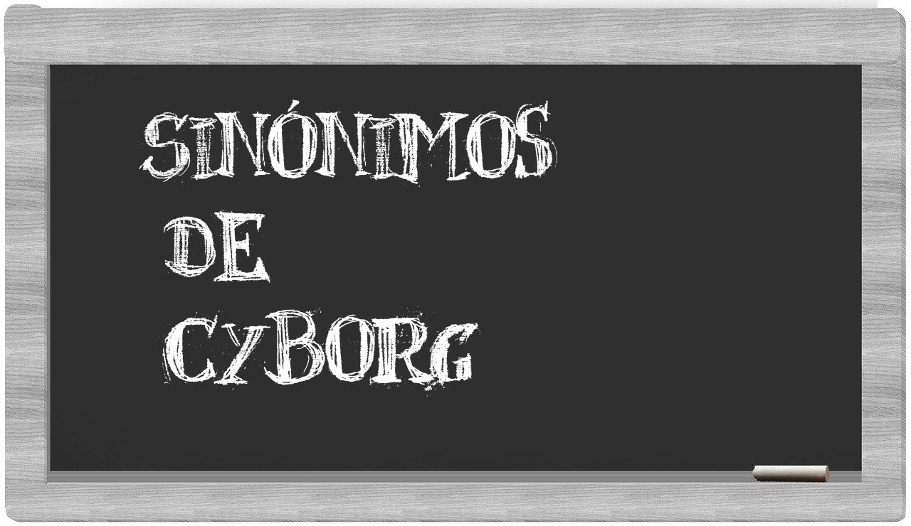Los sinónimos de cyborg: Todos los sinónimos de cyborg, su sentido y ...