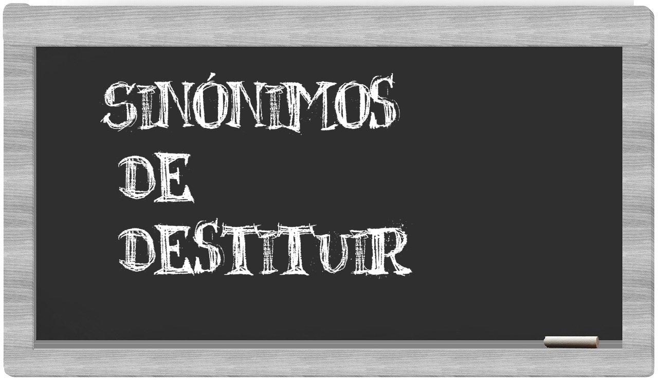 Los sinónimos de destituir: Todos los sinónimos de destituir, su ...