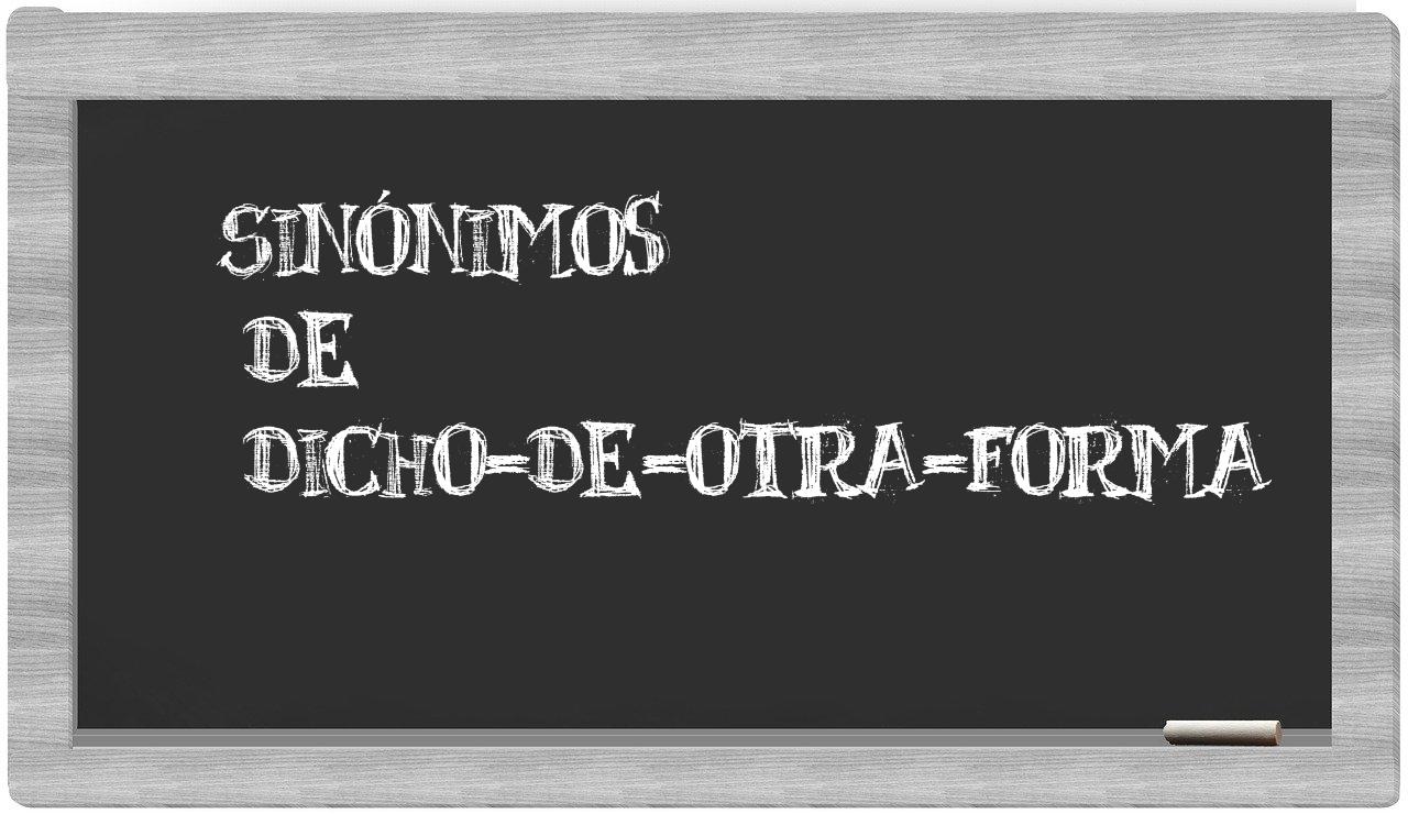 Los sinónimos de dicho de otra forma: Todos los sinónimos de dicho de ...