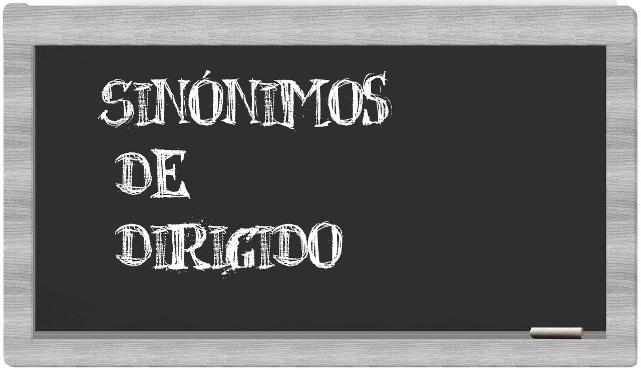 Los sinónimos de dirigido: Todos los sinónimos de dirigido, su sentido ...