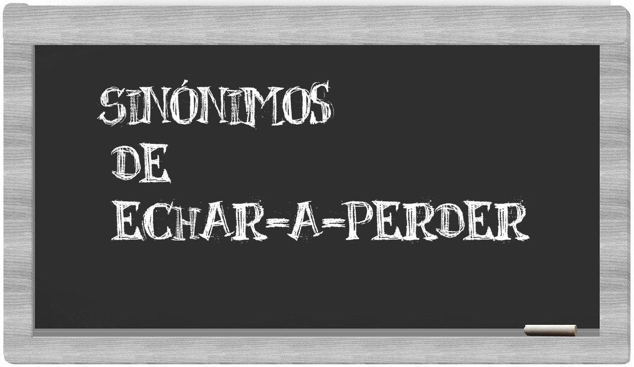 Los sinónimos de echar a perder: Todos los sinónimos de echar a perder ...