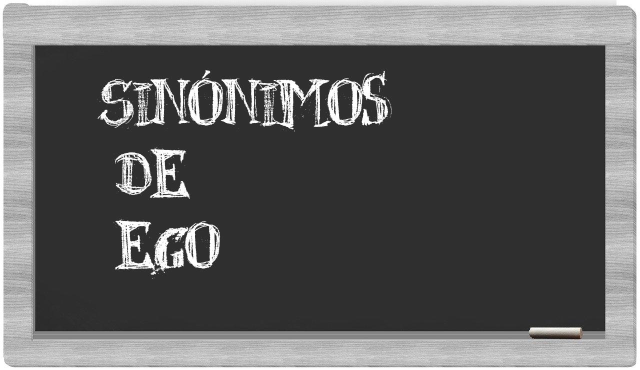 Los sinónimos de ego: Todos los sinónimos de ego, su sentido y ejemplos.