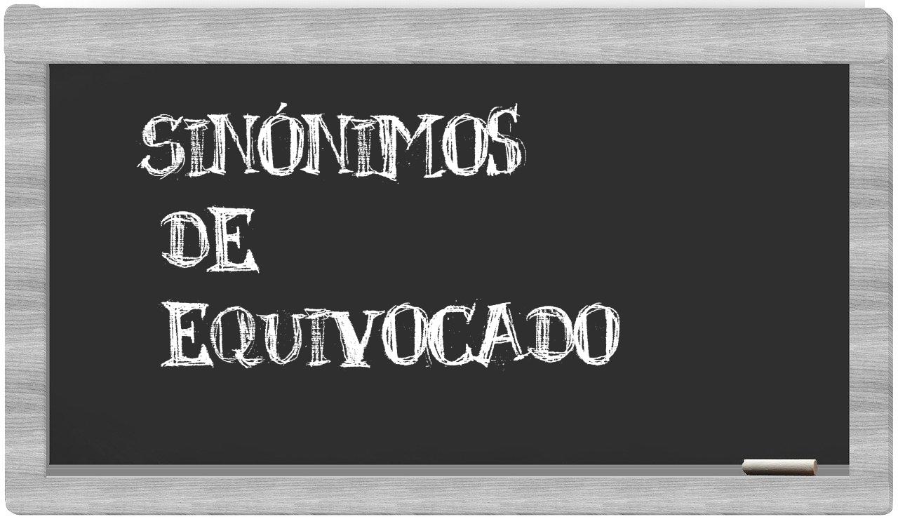 Los sinónimos de equivocado: Todos los sinónimos de equivocado, su ...