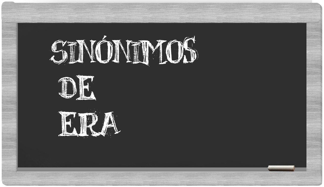 Los sinónimos de era: Todos los sinónimos de era, su sentido y ejemplos.