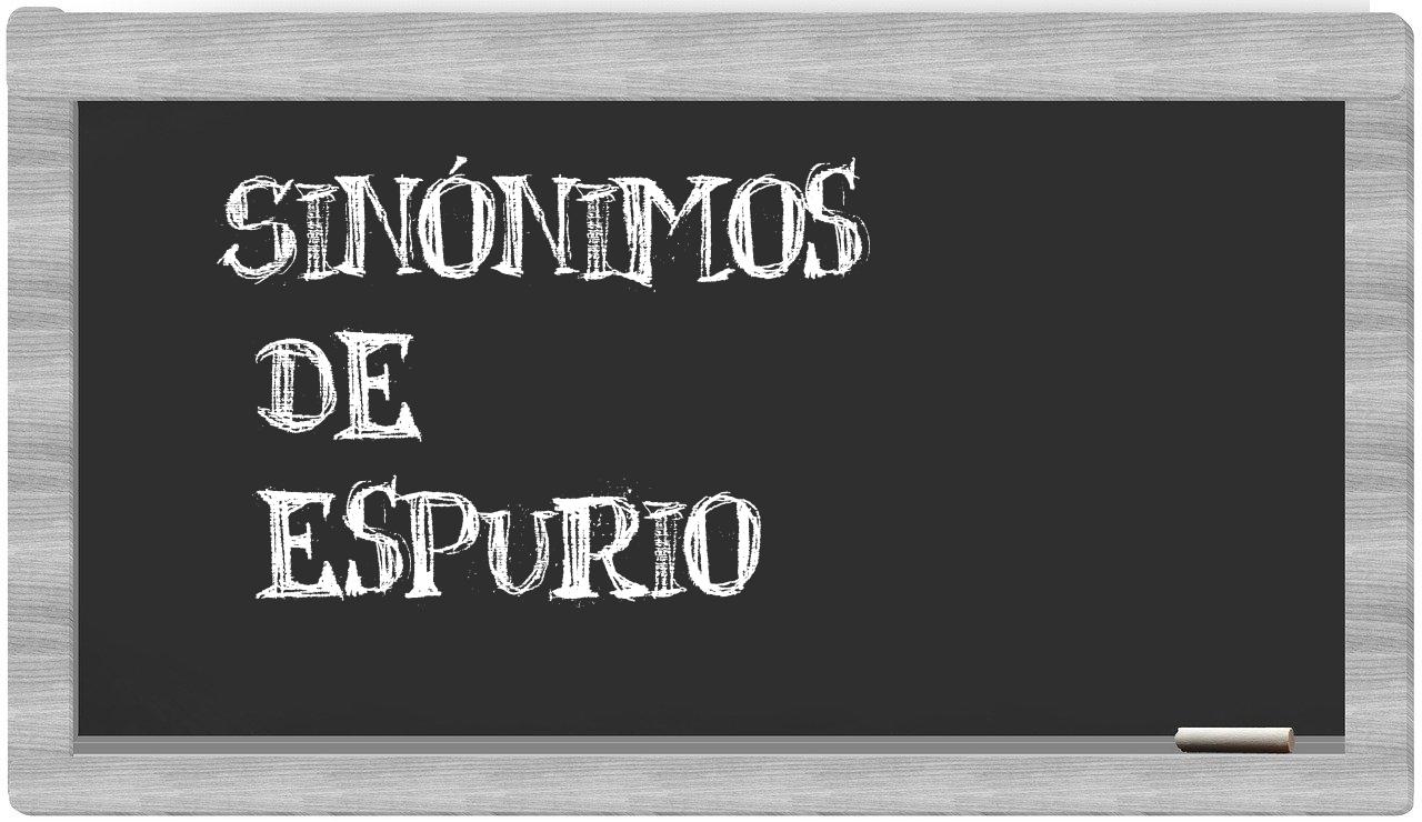 Los sinónimos de espurio: Todos los sinónimos de espurio, su sentido y ...