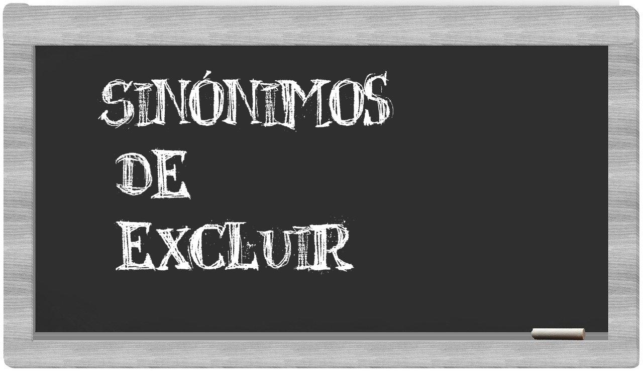 Los sinónimos de excluir: Todos los sinónimos de excluir, su sentido y ...
