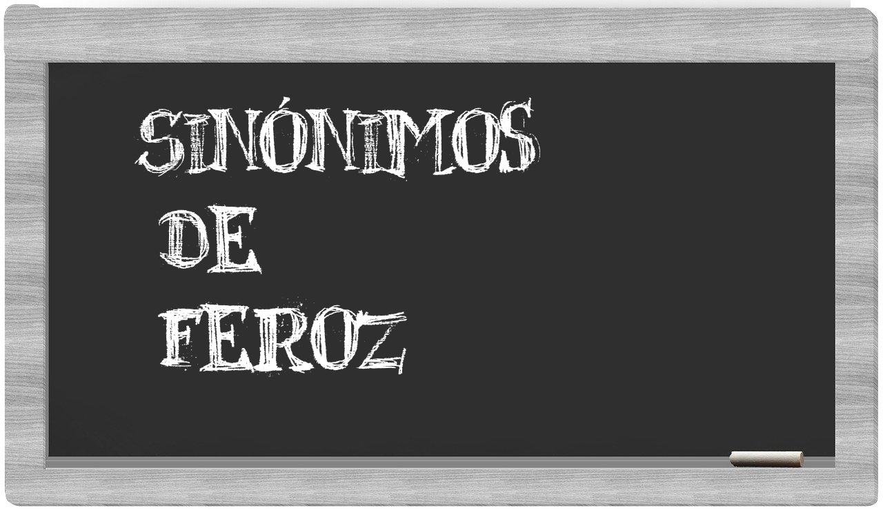 Los sinónimos de feroz: Todos los sinónimos de feroz, su sentido y ...