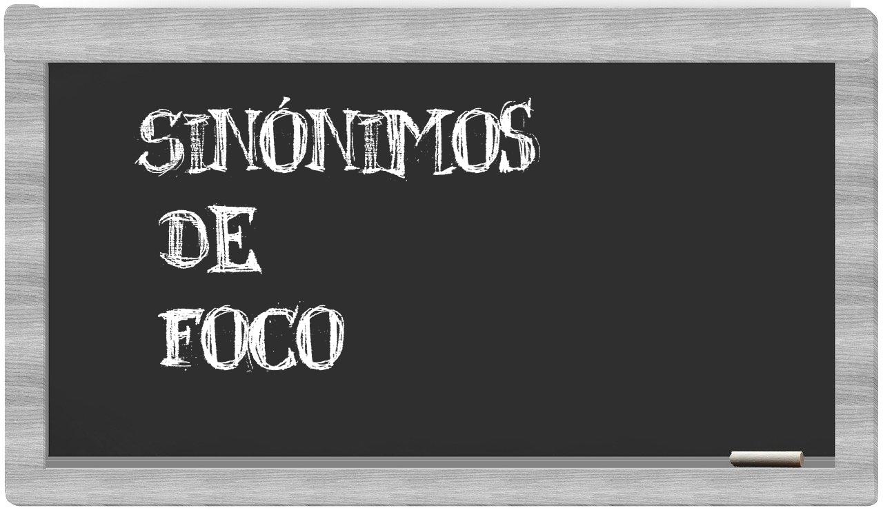 Los sinónimos de foco: Todos los sinónimos de foco, su sentido y ejemplos.
