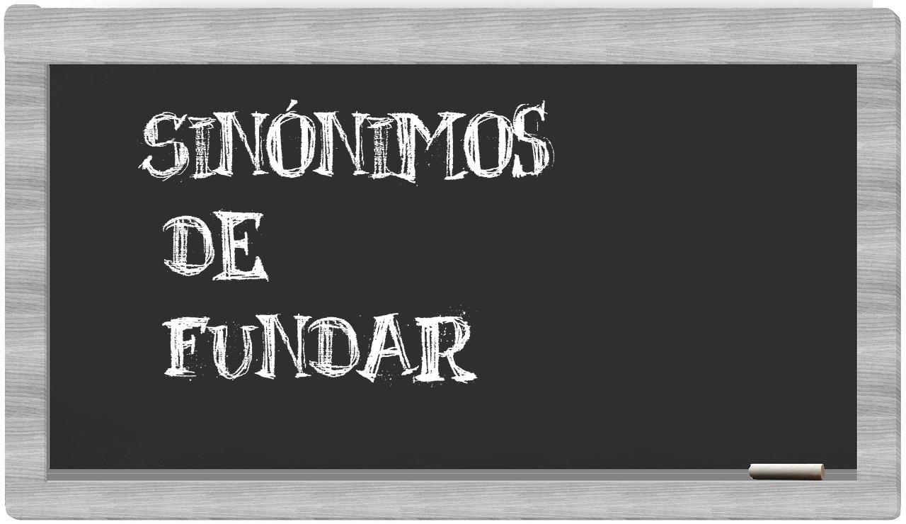 Los sinónimos de fundar: Todos los sinónimos de fundar, su sentido y ...