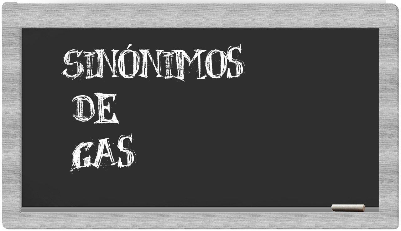 Los sinónimos de gas: Todos los sinónimos de gas, su sentido y ejemplos.