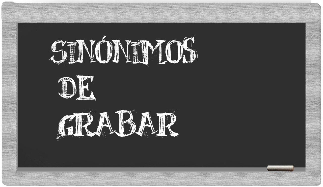 Los sinónimos de grabar: Todos los sinónimos de grabar, su sentido y ...