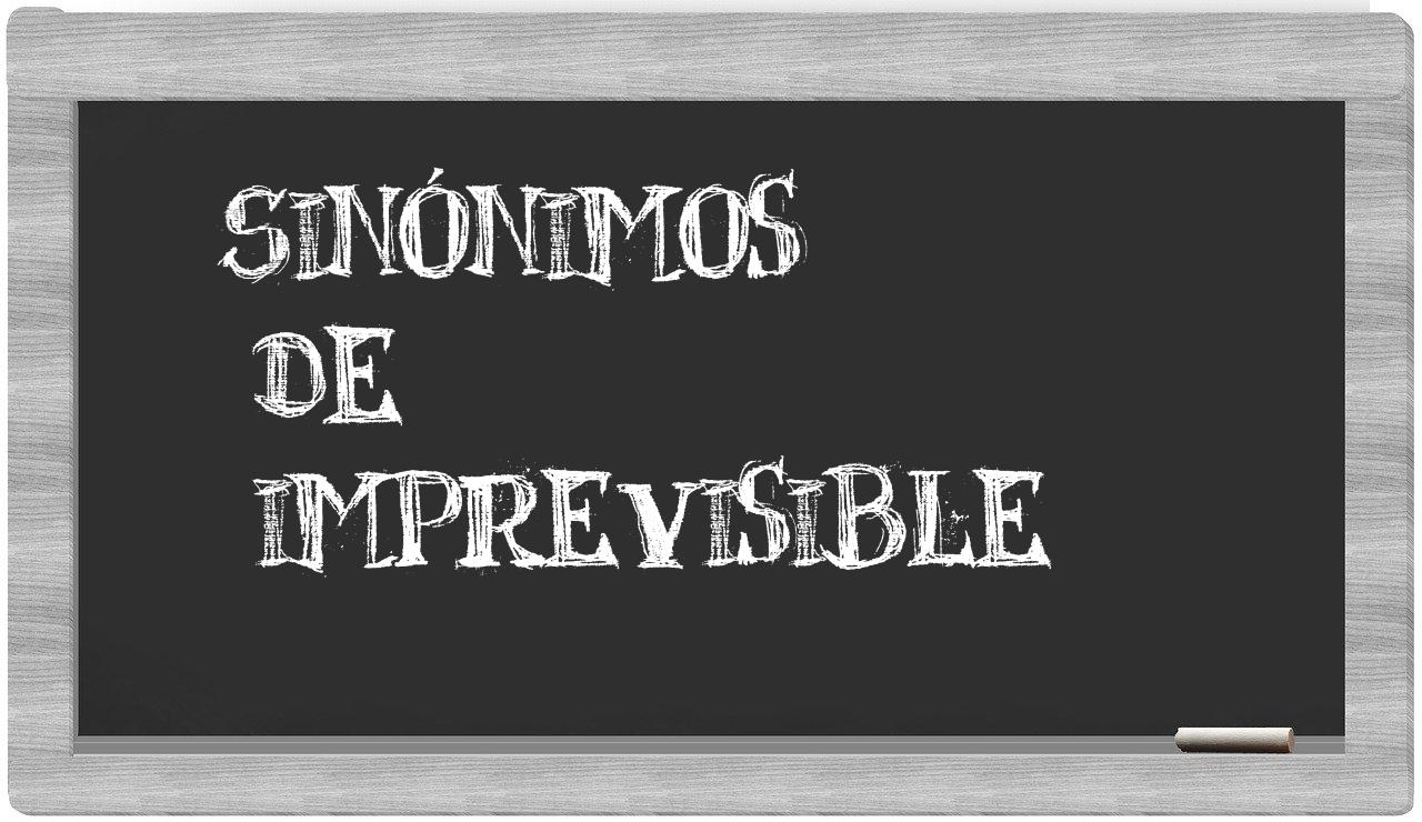 Los sinónimos de imprevisible: Todos los sinónimos de imprevisible, su ...