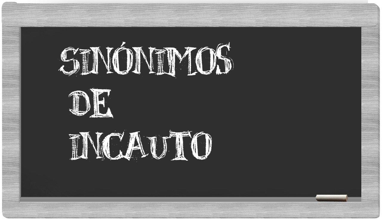 Los sinónimos de incauto: Todos los sinónimos de incauto, su sentido y ...