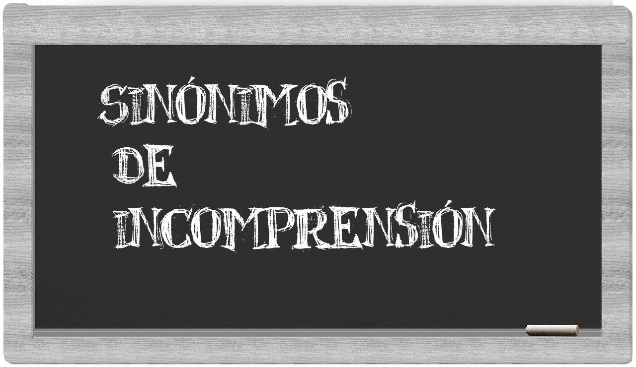 Los sinónimos de incomprensión: Todos los sinónimos de incomprensión ...