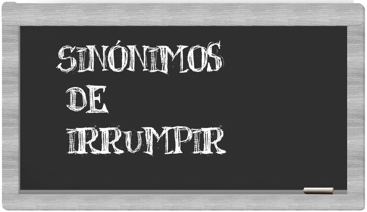 Los sinónimos de irrumpir: Todos los sinónimos de irrumpir, su sentido ...