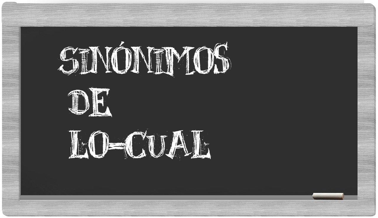 Los sinónimos de lo cual: Todos los sinónimos de lo cual, su sentido y ...