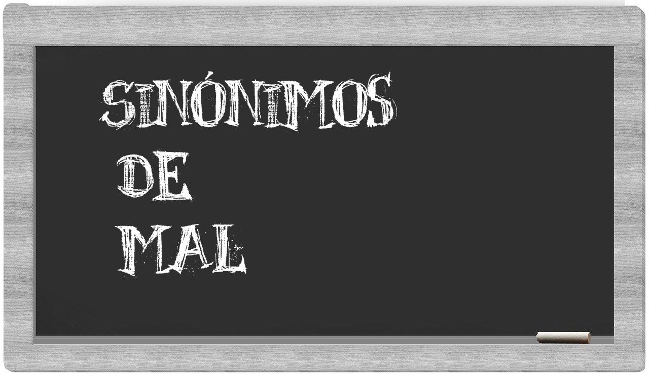 Los sinónimos de mal: Todos los sinónimos de mal, su sentido y ejemplos.
