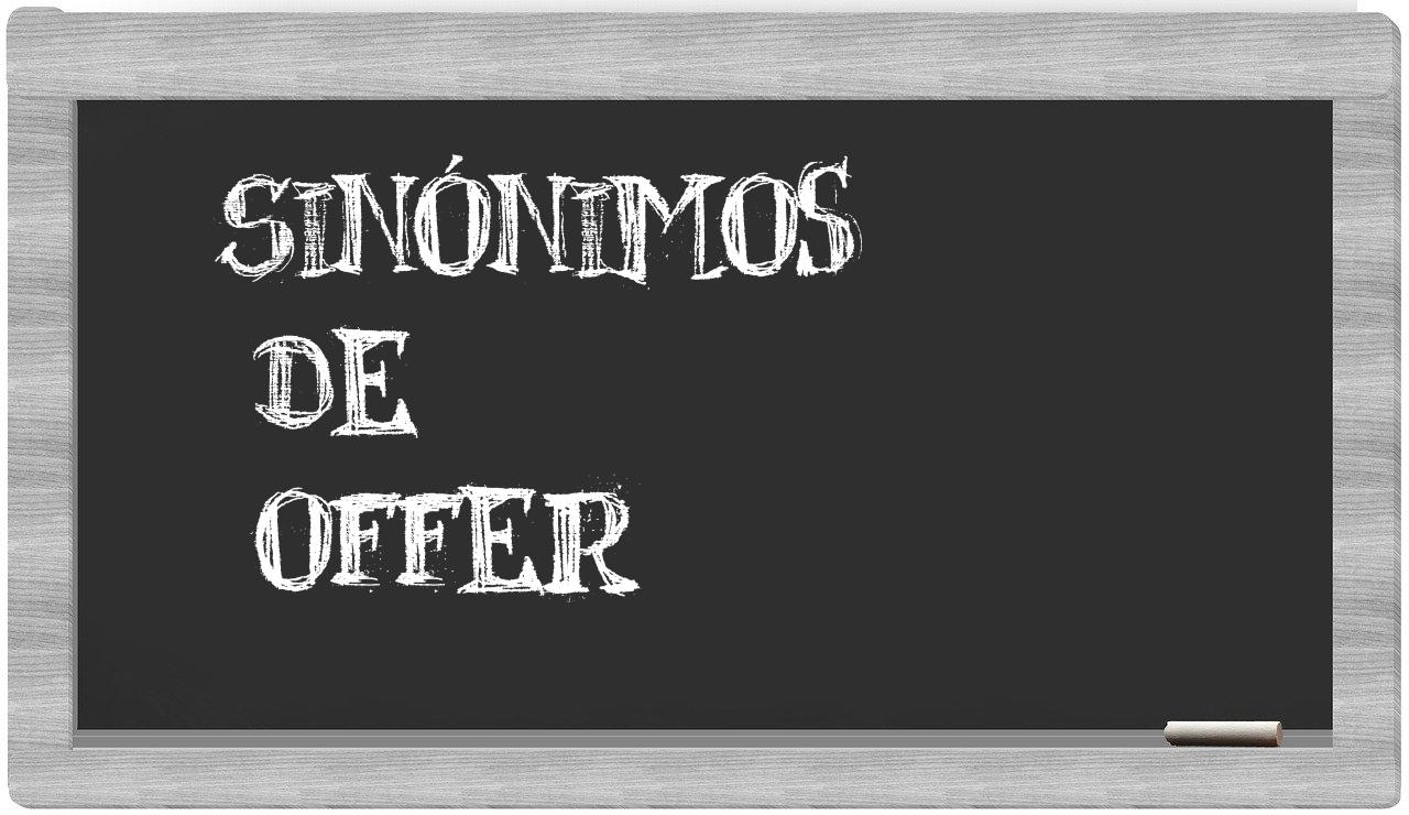Los sinónimos de offer: Todos los sinónimos de offer, su sentido y ...