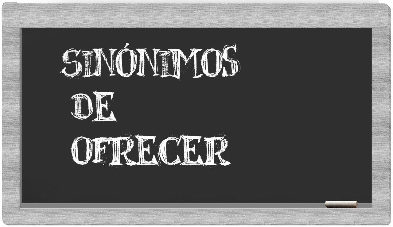 Los sinónimos de ofrecer: Todos los sinónimos de ofrecer, su sentido y ...