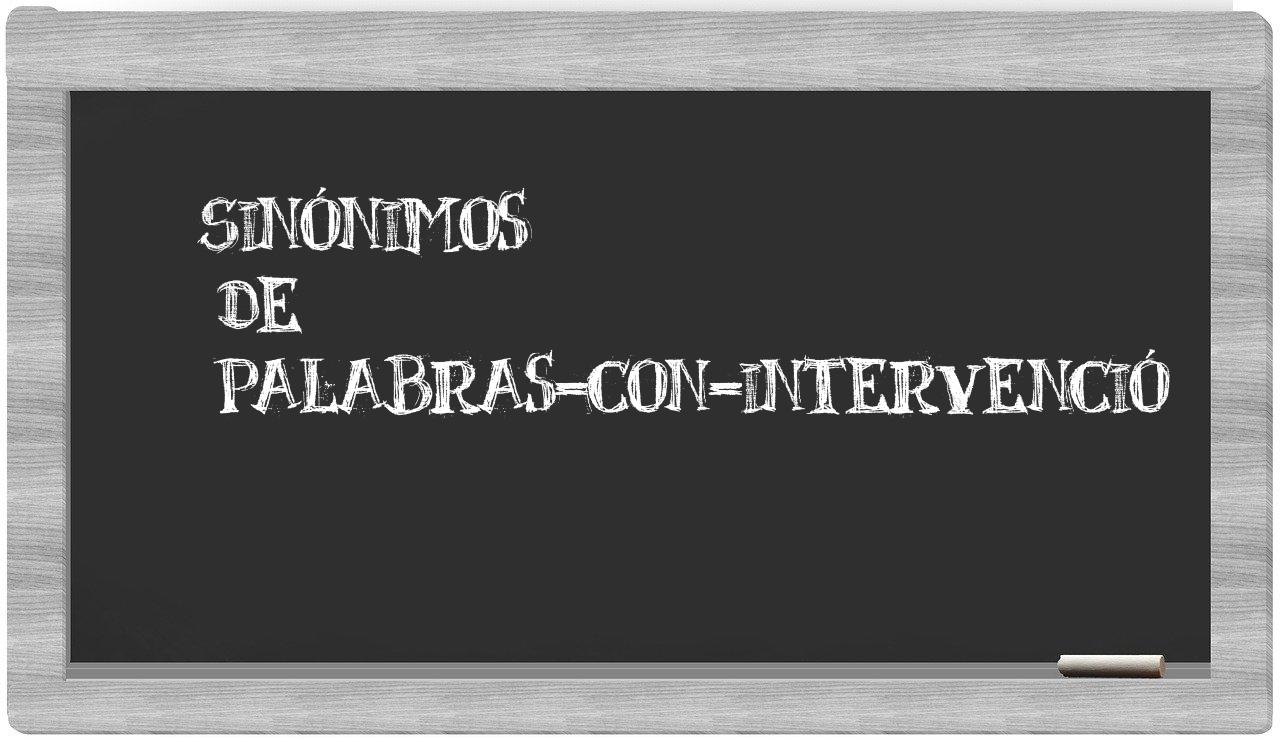 Los sinónimos de palabras con intervenció: Todos los sinónimos de ...