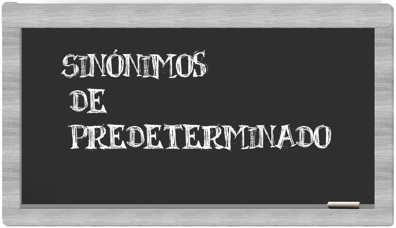 Los sinónimos de predeterminado: Todos los sinónimos de predeterminado ...