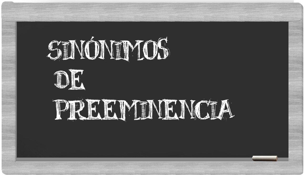 Los sinónimos de preeminencia: Todos los sinónimos de preeminencia, su ...