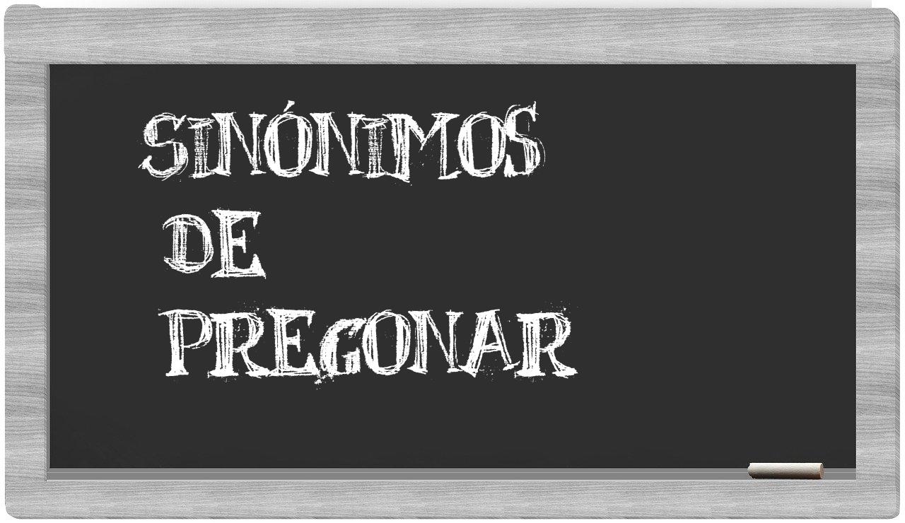 Los sinónimos de pregonar: Todos los sinónimos de pregonar, su sentido ...