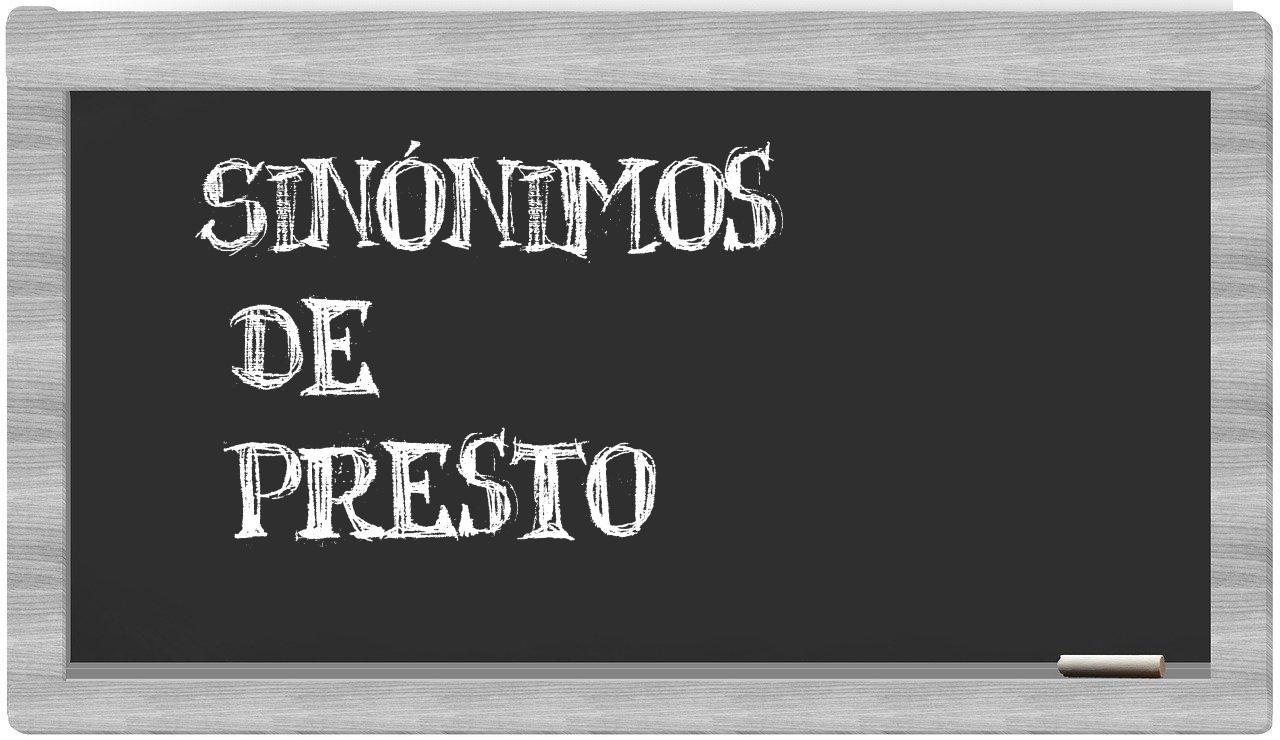 Los sinónimos de presto: Todos los sinónimos de presto, su sentido y ...