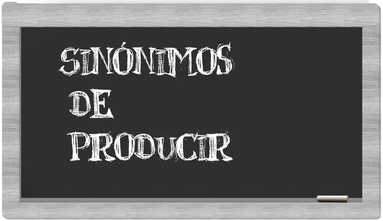 Los sinónimos de producir: Todos los sinónimos de producir, su sentido ...