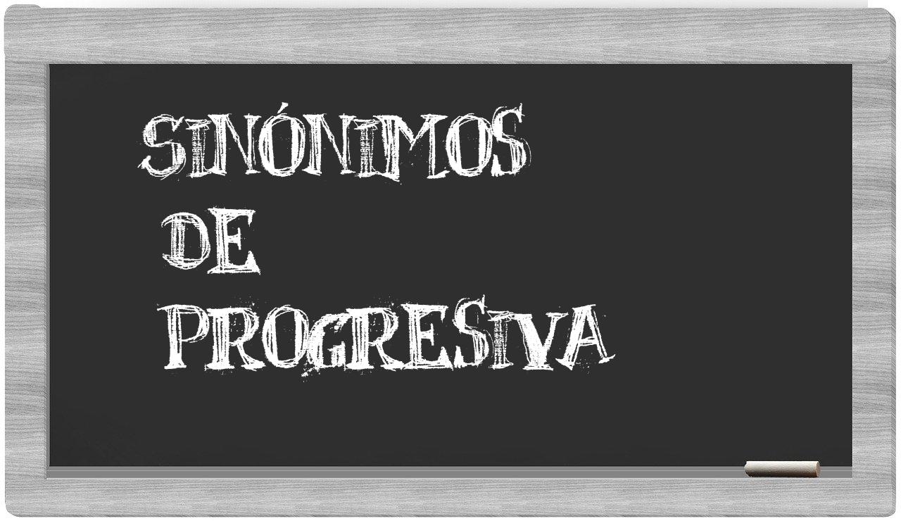 Los sinónimos de progresiva: Todos los sinónimos de progresiva, su ...