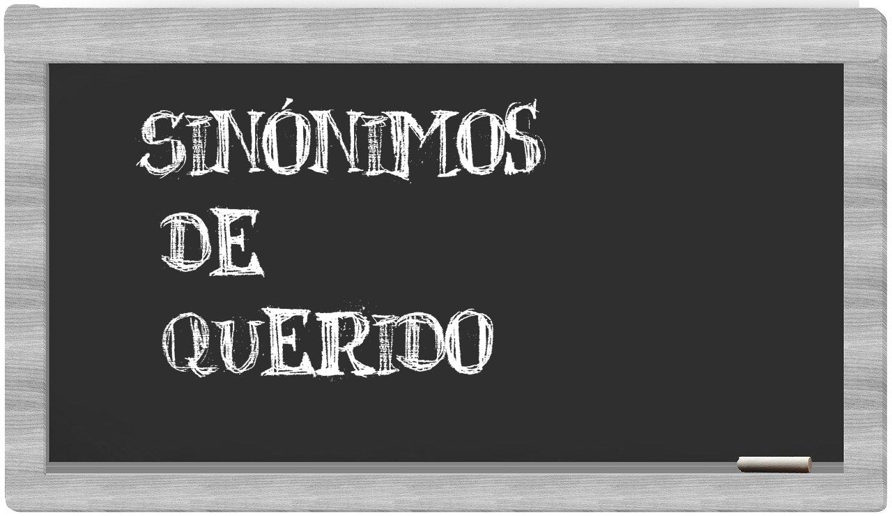 Los sinónimos de querido: Todos los sinónimos de querido, su sentido y ...