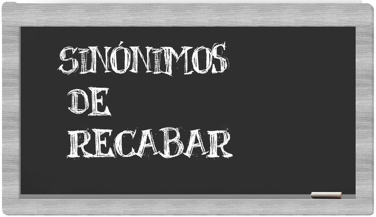 Los sinónimos de recabar: Todos los sinónimos de recabar, su sentido y ...