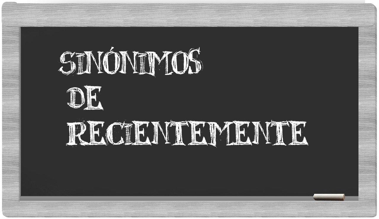 Los sinónimos de recientemente: Todos los sinónimos de recientemente ...