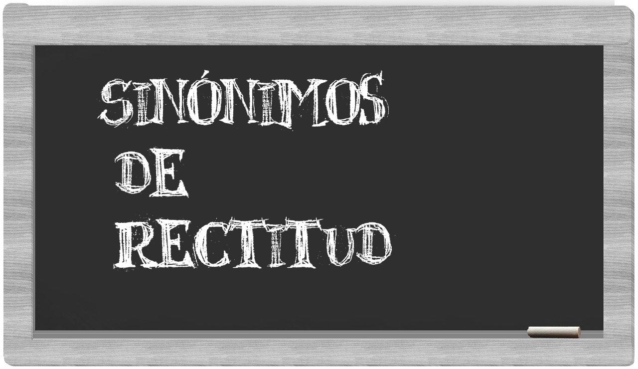 Los sinónimos de rectitud: Todos los sinónimos de rectitud, su sentido ...