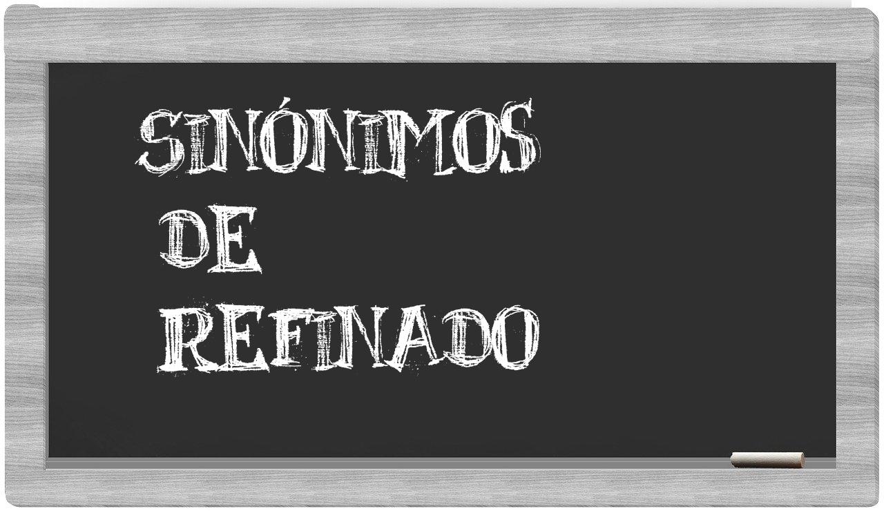 Los sinónimos de refinado: Todos los sinónimos de refinado, su sentido ...