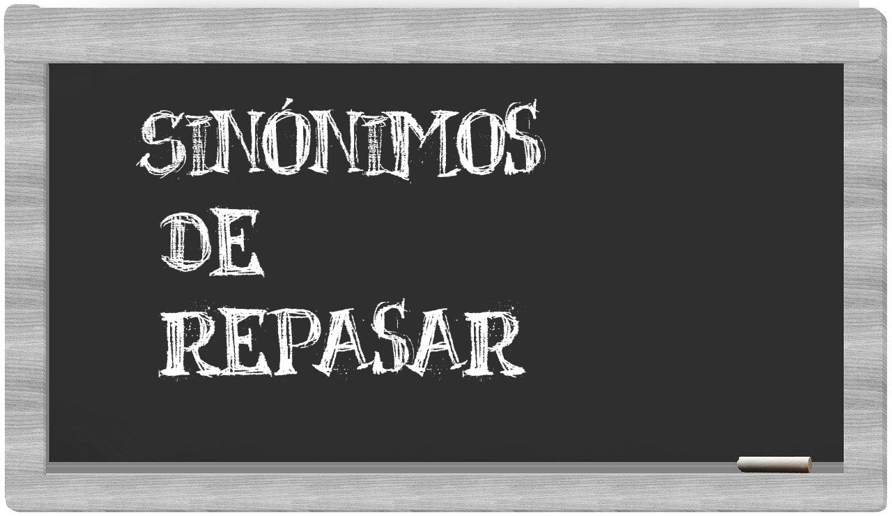 Los sinónimos de repasar: Todos los sinónimos de repasar, su sentido y ...